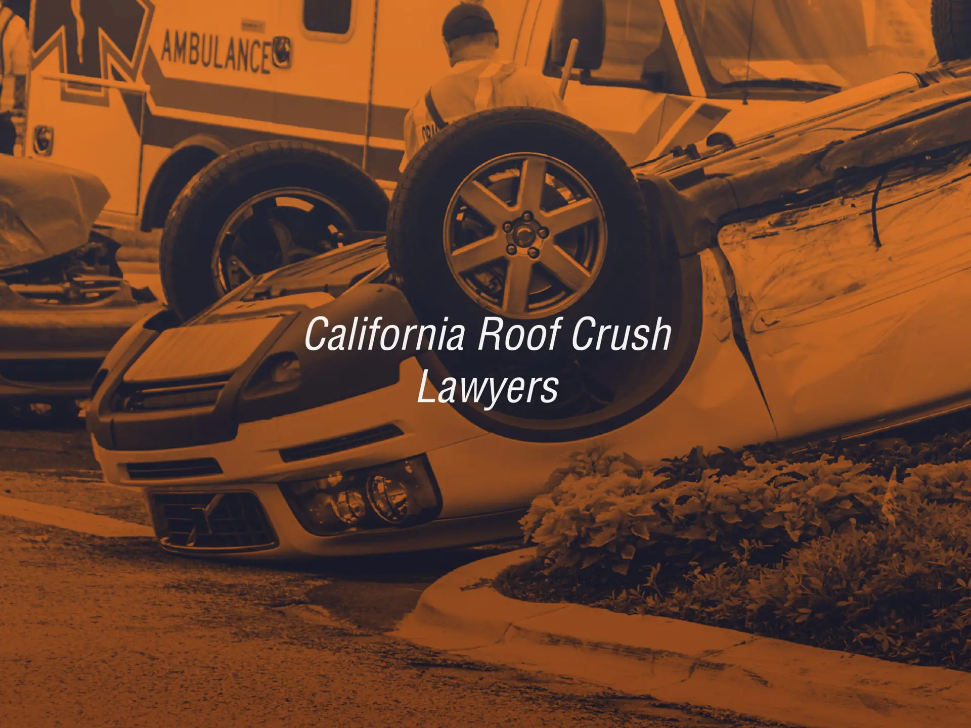 California Roof Crush Injury Lawyers | $900M Won | Bisnar Chase