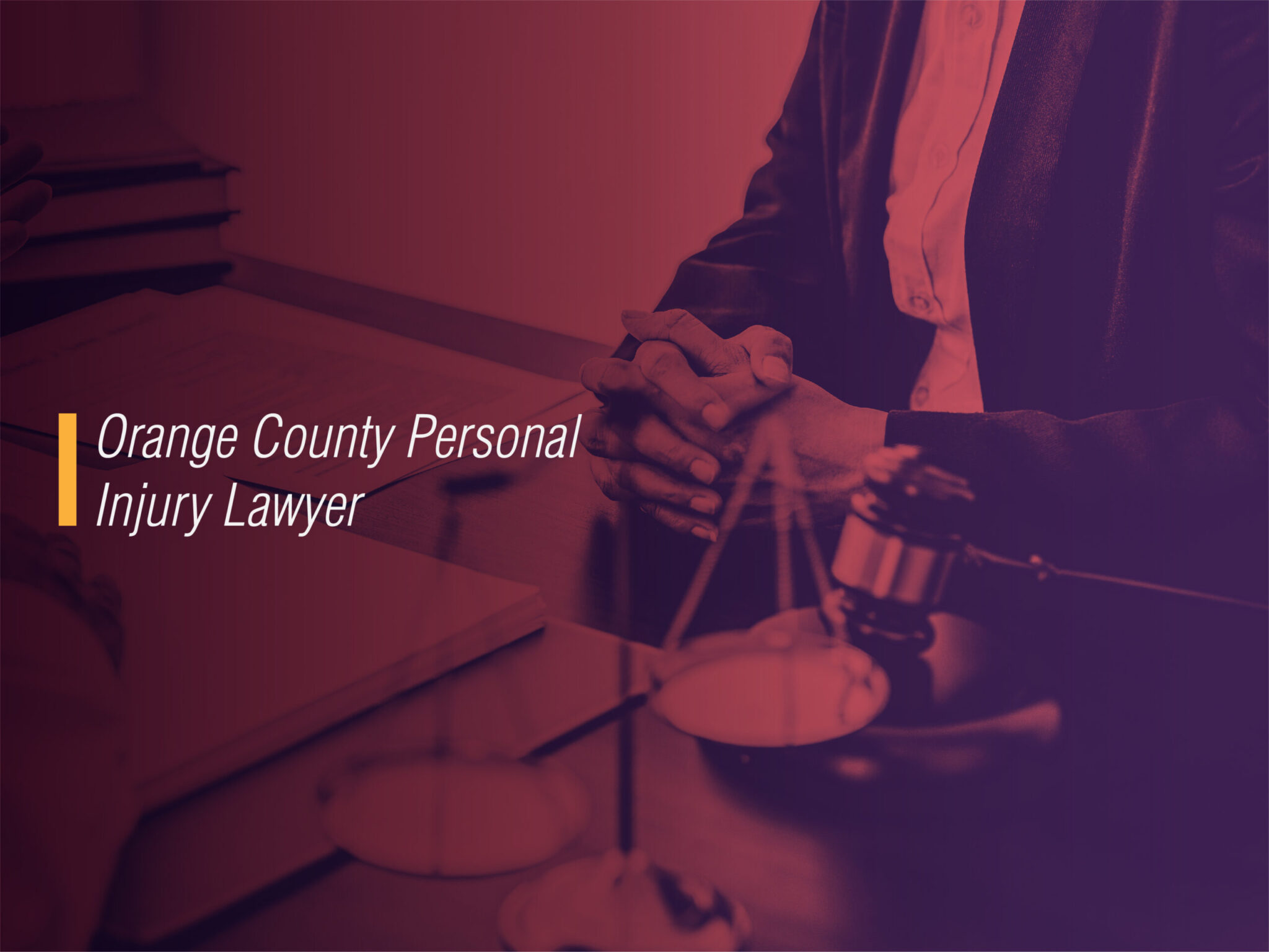 Orange County Personal Injury Lawyer - 2024 Top Rated Attorneys